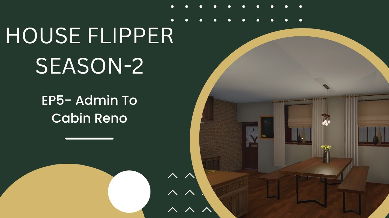 House Flipper- SEASON 2 - EP-5 Admin Home Reno - PART TWO - YouTube