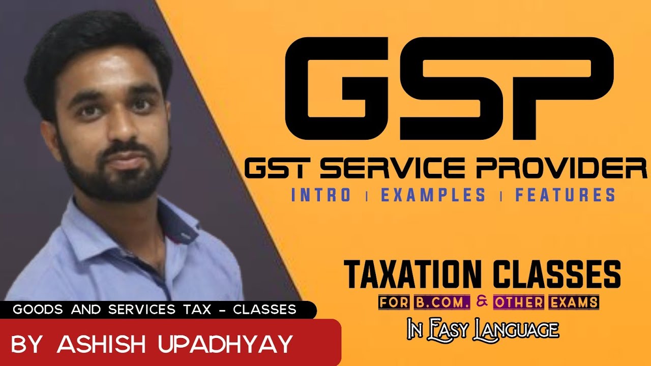 GSP । What is GST Service Provider ? GST Classes for Bcom 3 year । Ashish Commerce Academy GST ...