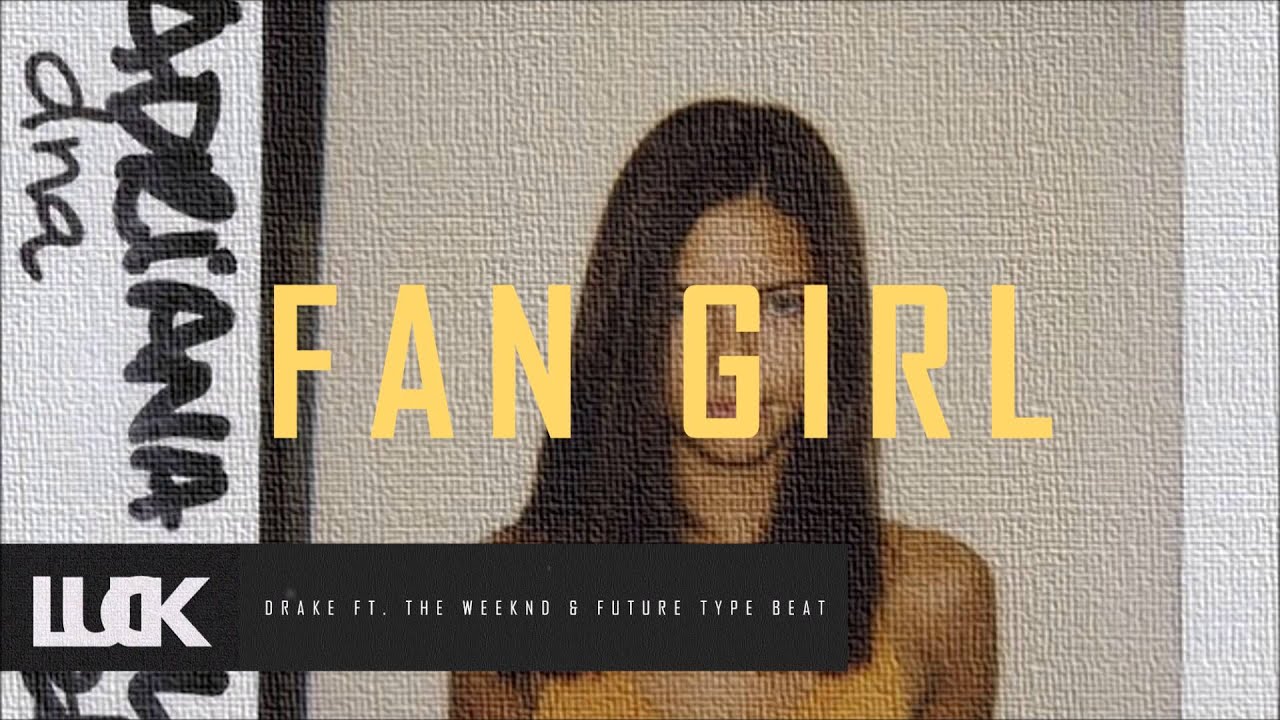Drake Ft. The Weeknd & Future - Fan Girl (Type Beat) FREE - YouTube