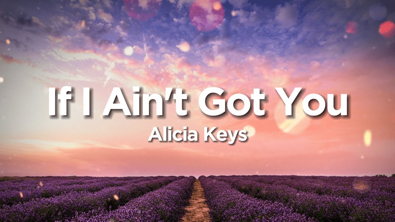 Alicia Keys - If I Ain't Got You (Lyrics) - YouTube