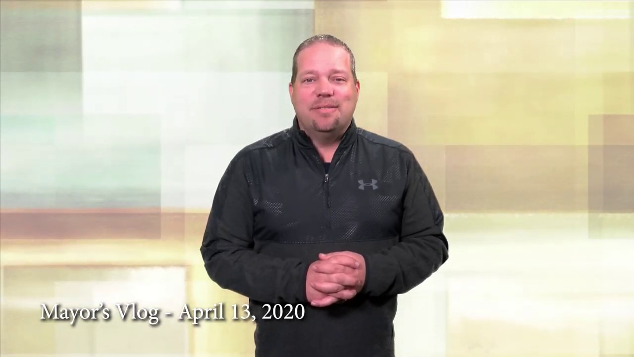 Mayor's Vlog - April 13th, 2020 - YouTube