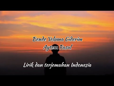 Bende Yoluma Giderim - Aytem Rasul lirik dan terjemahan indonesia