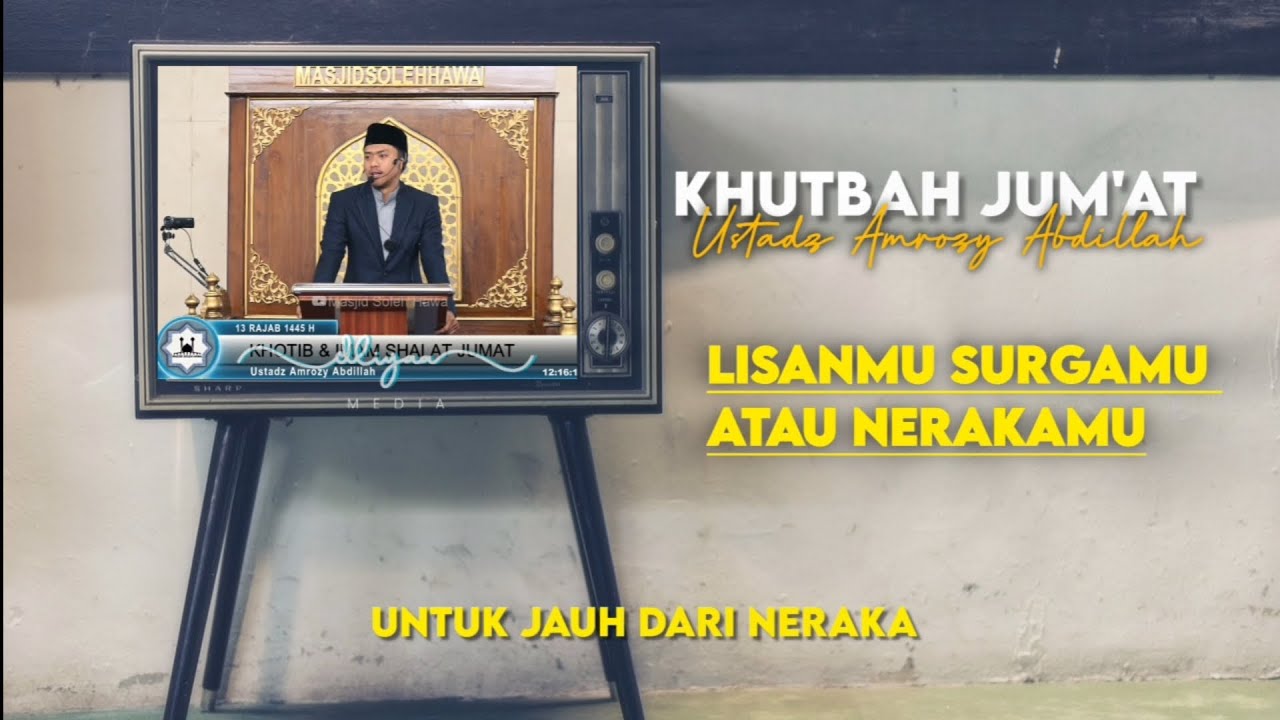 LISANMU SURGAMU ATAU NERAKAMU - USTADZ AMROZY ABDILLAH | KHUTBAH JUM'AT ...