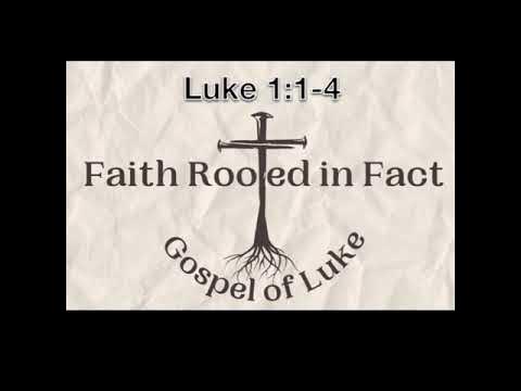 Faith Rooted in Fact | Luke 1:1-4 - YouTube