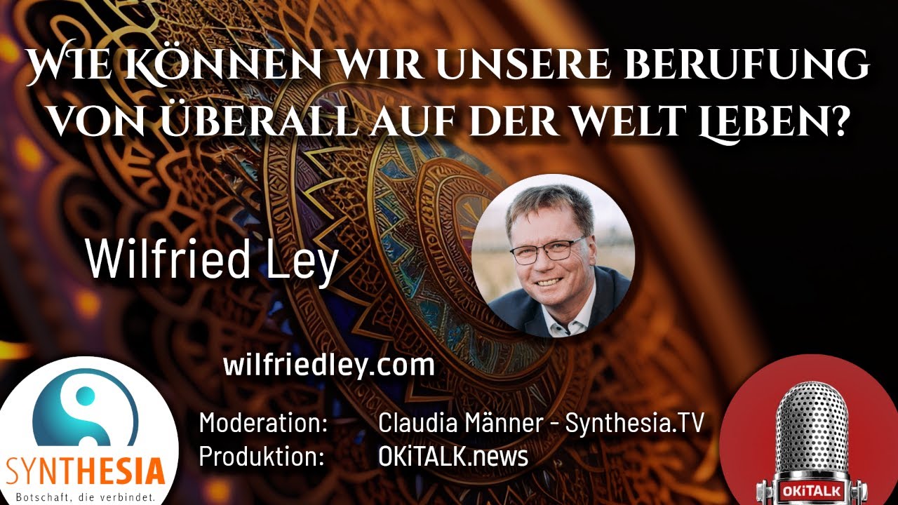 OKiTALK.news - Wilfried Ley - Wie können wir unsere Berufung von ...