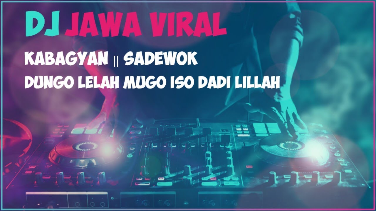 DJ DUNGO LELAH MUGO ISO DADI LILLAH || DJ KABAGYAN SADEWOK || DJ JAWA ...