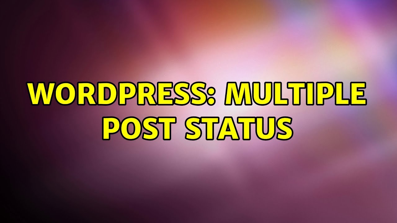 Wordpress Multiple Post Status 2 Solutions YouTube Wordpress Multiple Post Status 2 Solutions YouTube