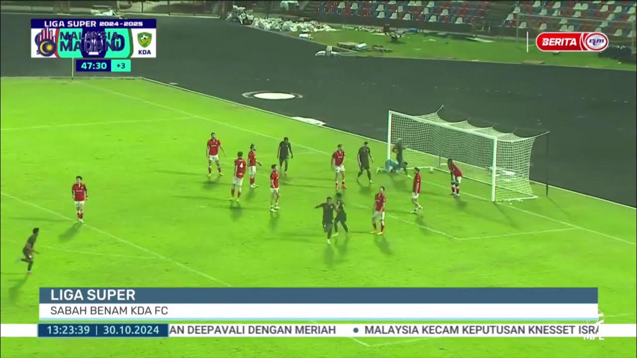 30 OKT 2024 - BTH- LIGA SUPER SABAH BENAM KDA FC - YouTube