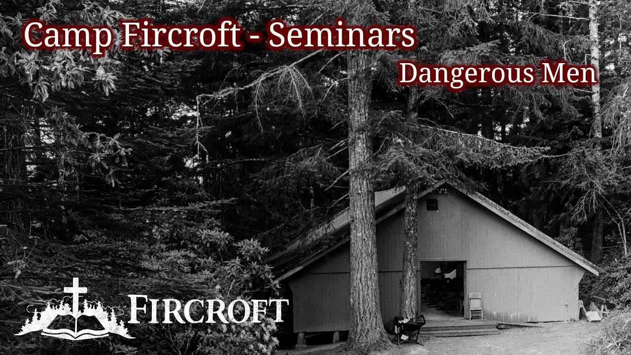 Camp Fircroft Seminars 2024 - Dangerous Men - YouTube