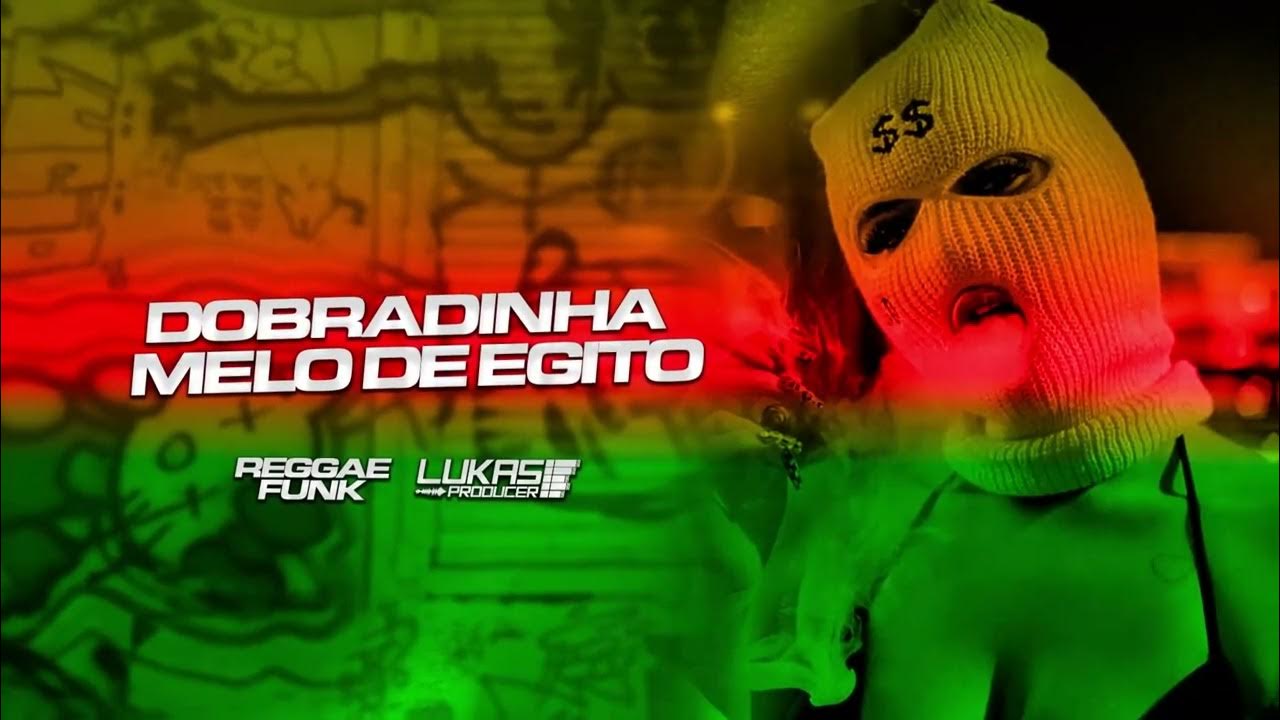 DOBRADINHA - MELO DE EGITO 💚💛 ️REGGAE FUNK 2024 - YouTube Music