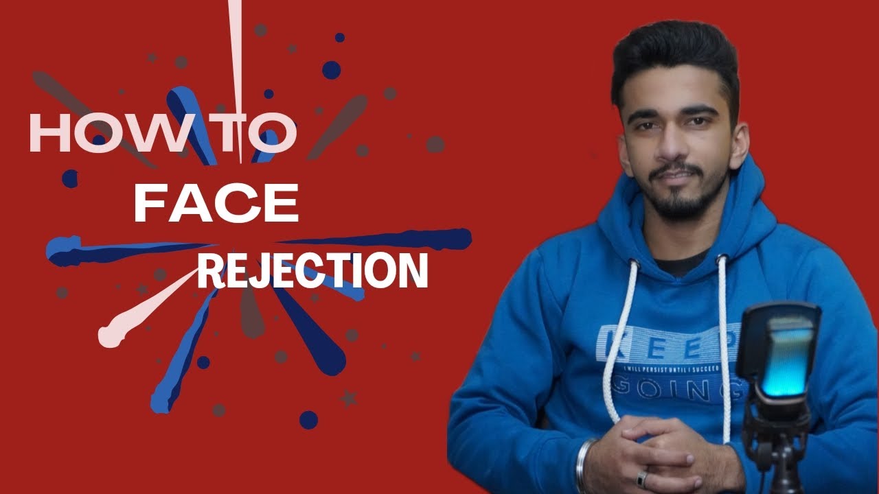 How To Face Rejections...😞 - YouTube