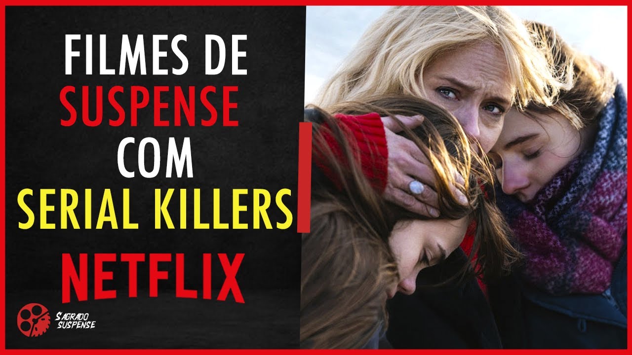 3 FILMES DE SUSPENSE COM SERIAL KILLERS NA NETFLIX PARA VER HOJE - YouTube