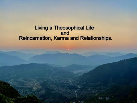 Living a Theosophical Life and Reincarnation, Karma and Relationships ...