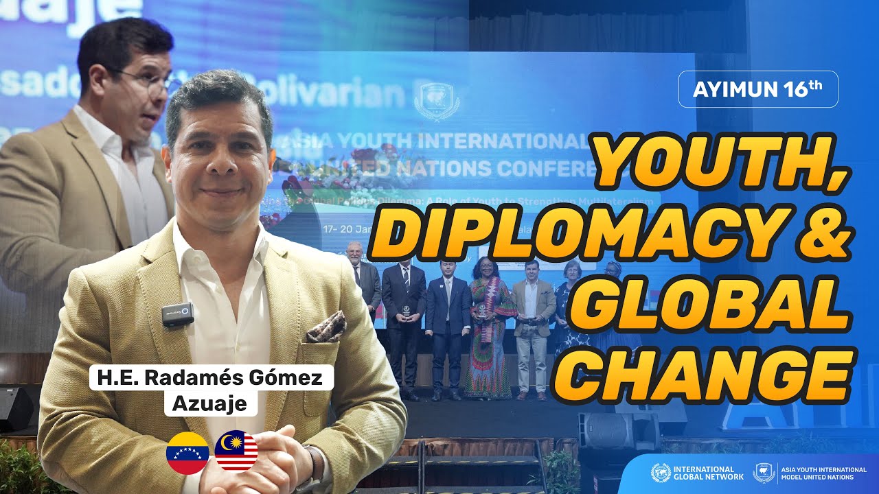 Youth, Diplomacy & Global Change | H.E. Radamés Gómez Azuaje at AYIMUN ...