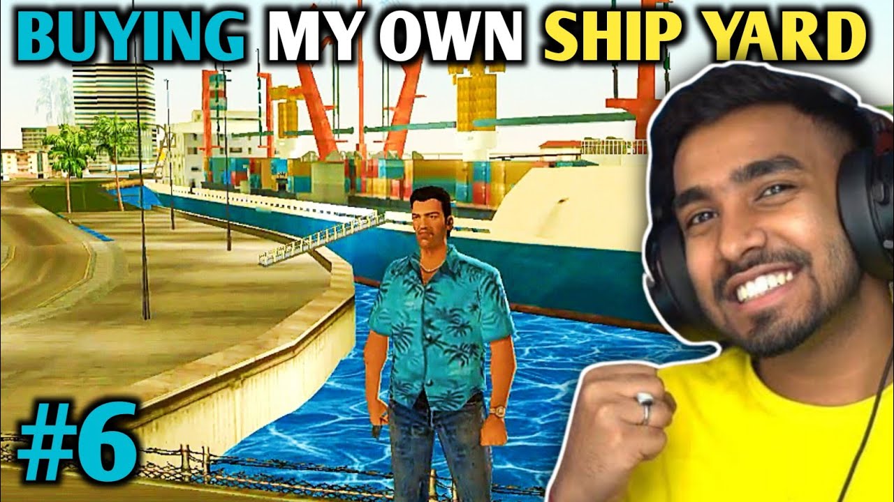 BUYING MY OWN SHIP YARD | GTA VICE CITY GAMEPLAY #6 - YouTube