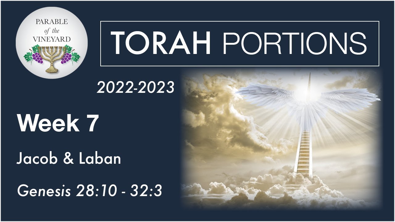 Torah Portion Week 7 - Genesis 28:10 - 32:3 (Jacob's Ladder & Laban ...