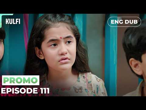 KULFI Episode 111 Preview | Voices That Unite | Indian Series in English dubbed #EP111