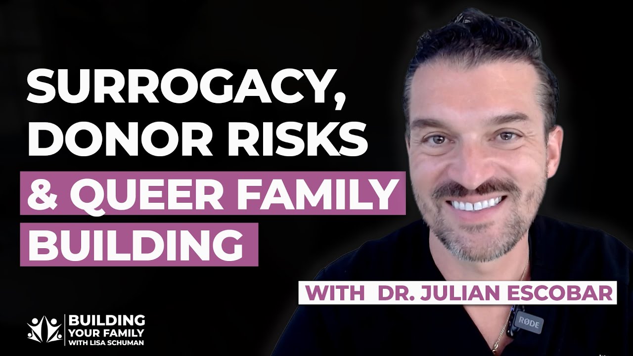 Surrogacy, Donor Conception & Queer Fertility Advice with Dr. Julian Escobar | Building your ...