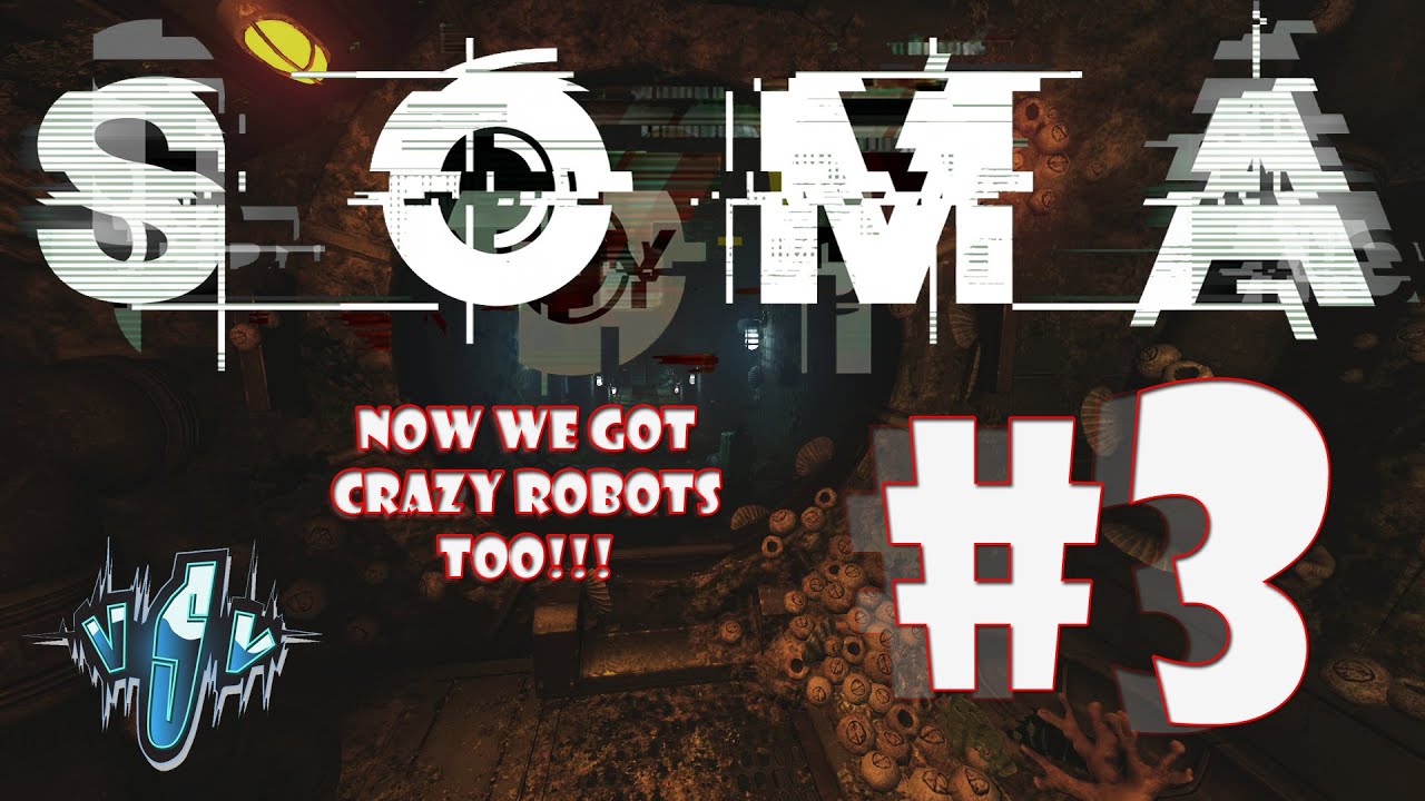 Soma Let's Play Part #3 - "FINALLY SOME ROBOTS!!!!!" - YouTube