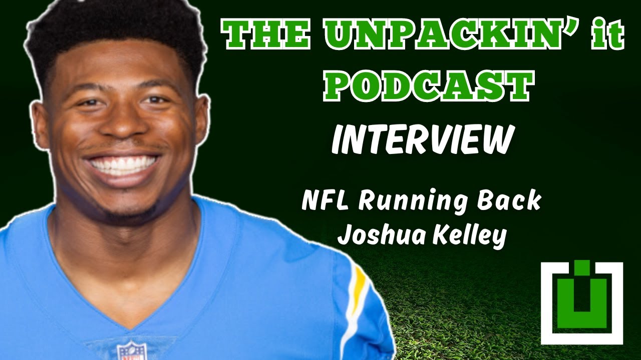 Interview w/ Josh Kelley (NFL Running Back) - UNPACKIN' it Podcast ...