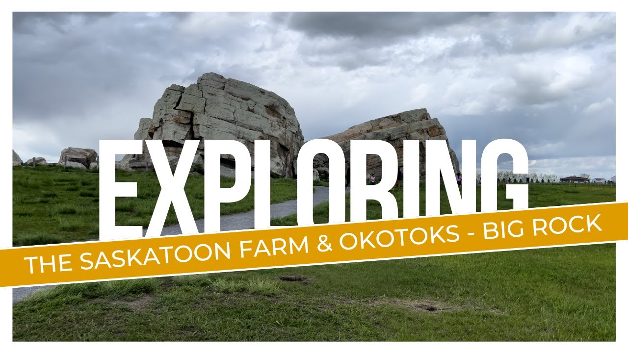 Exploring The Saskatoon Farm and Okotoks Big Rock in Alberta - YouTube