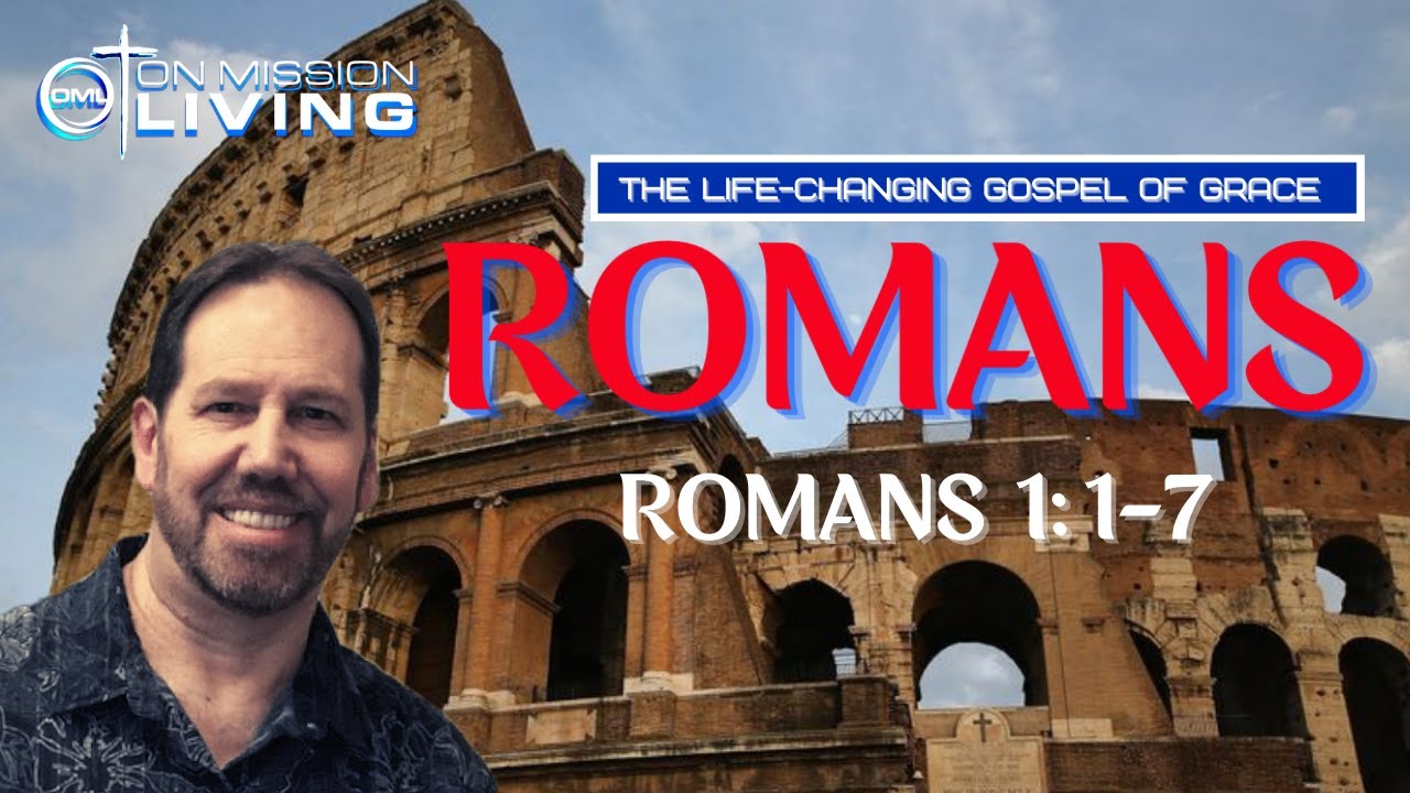 ROMANS | Romans Chapter 1 Verses 1-7 | Life-Changing Gospel of Grace ...