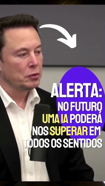 ELON MUSK FALA SOBRE CRIAR INTELIGÊNCIA ARTIFICIAL COM CONSCIÊNCIA E ...