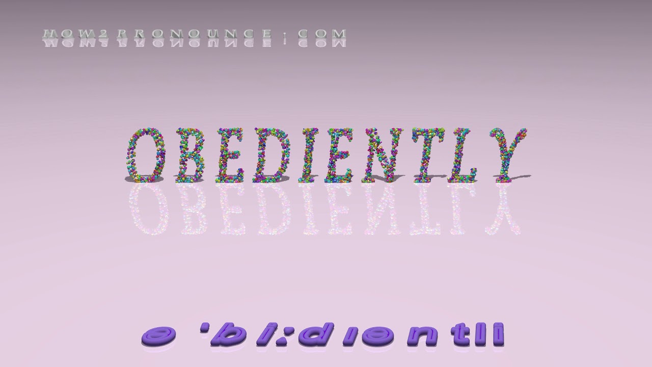 obediently - pronunciation + Examples in sentences and phrases - YouTube