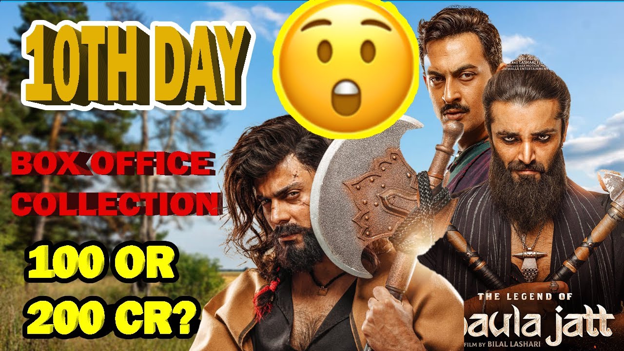 The Legend Of Maula Jatt 10th Day box office collection | Maula Jatt 2 ...
