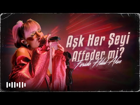 Feride Hilal Akın - Aşk Her Şeyi Affeder Mi?  (Akustik)