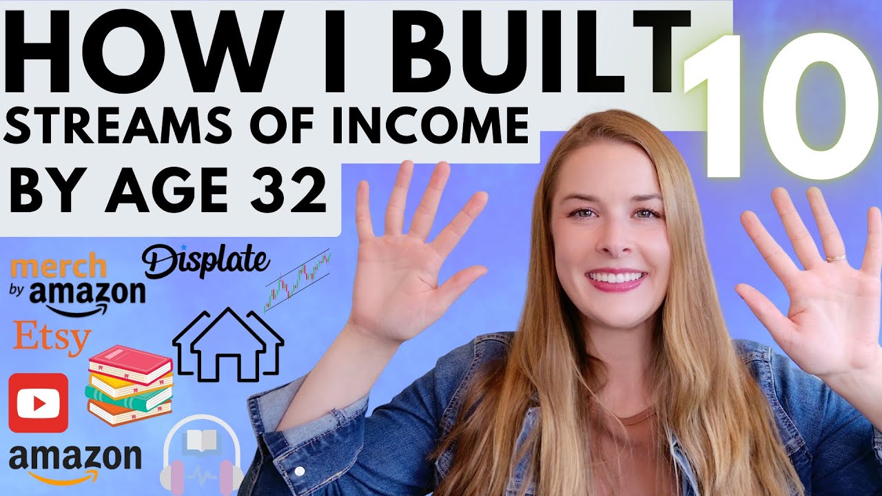 How I Built 10 Streams of Income By Age 32 (And You Can Too!) - YouTube