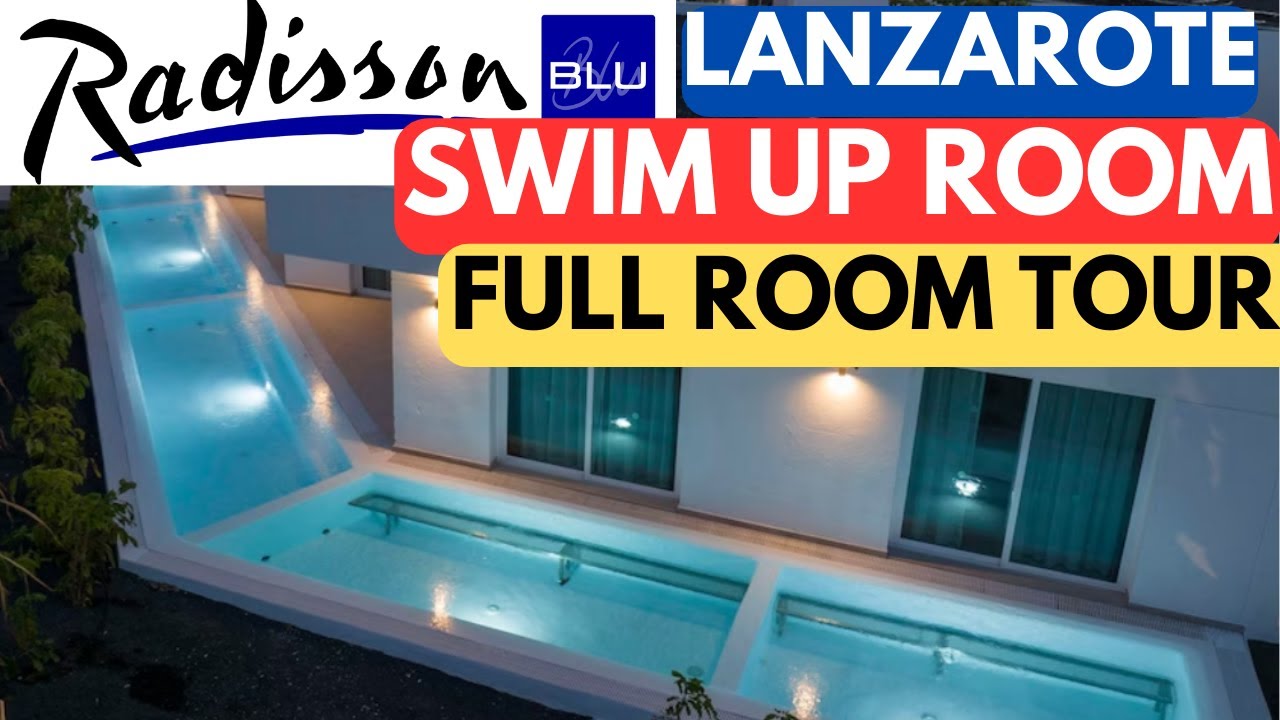 [FULL ROOM TOUR] RADISSON BLU LANZAROTE - SUITE SWIM UP (COSTA TEGUISE ...