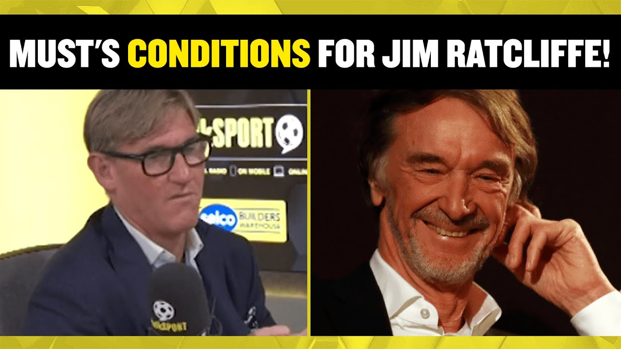 Chris Rumfitt tells talkSPORT MUST's conditions for Sir Jim Ratcliffe ...