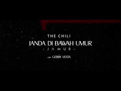 THE CHILI - JAMUR (Janda Dibawah Umur)