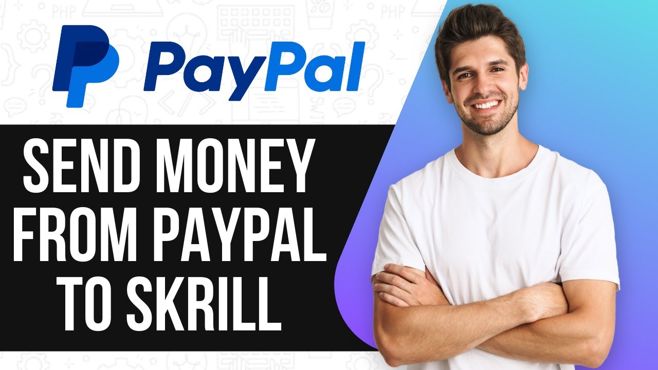 How To Send Money From PayPal To Skrill (Step-By-Step Guide) - YouTube