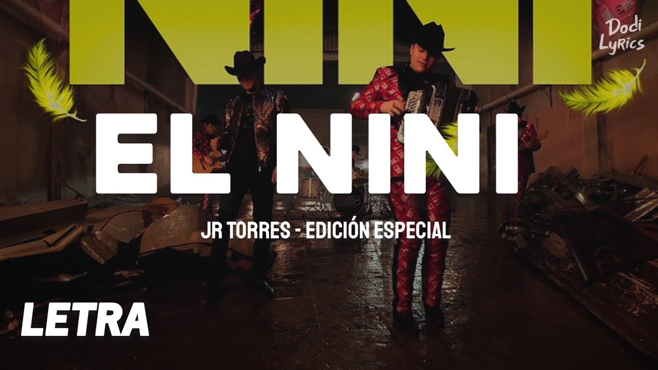 Jr Torres, Edición Especial - El Nini (LETRA/LYRICS) - YouTube Music