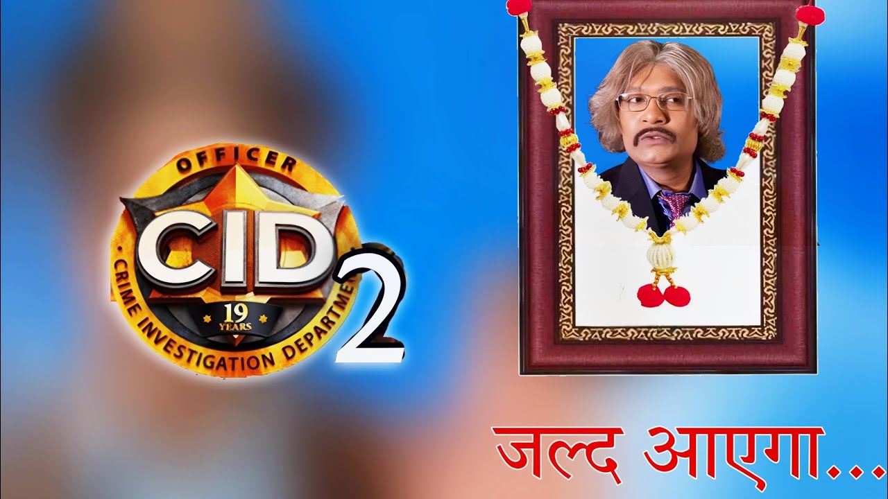 CID Season 2 Returns Official Launch Date Comeback in 2024 | Aditya ...