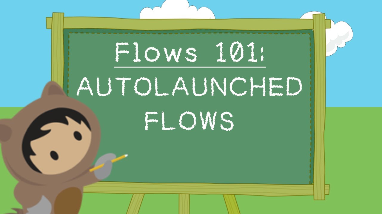 Flow 101: Autolaunched Flows - Fundamental Concepts - YouTube