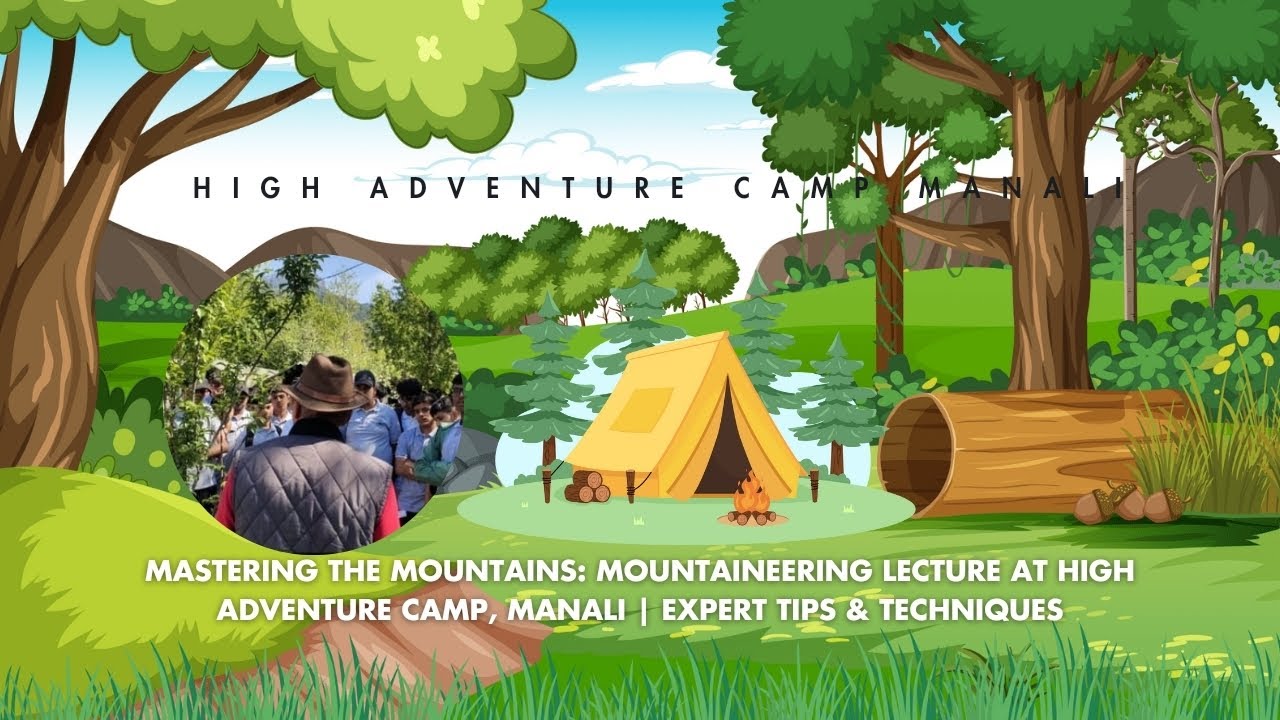Mountaineering Lecture at High Adventure Camp | Expert Tips & Technique ...