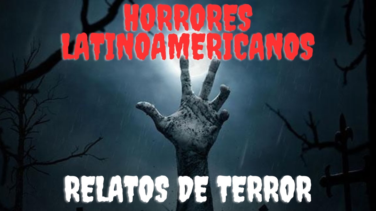 Relatos de Terror Latinoamericano: Las Historias Más Aterradores de la ...