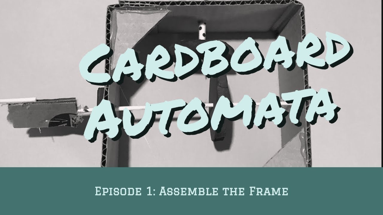 Cardboard Automata Episode 1: Assemble the Frame - YouTube