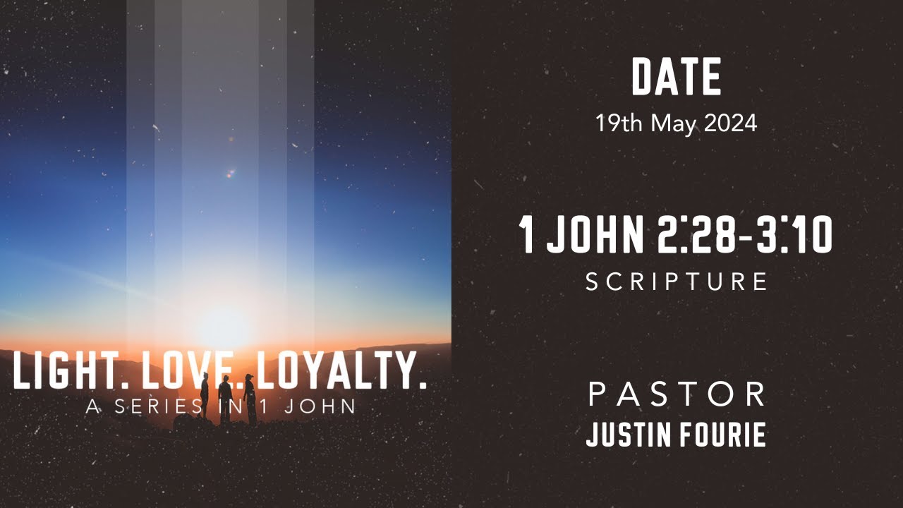 Light. Love. Loyalty | 1 John 2:28-3:10 | Justin Fourie - YouTube