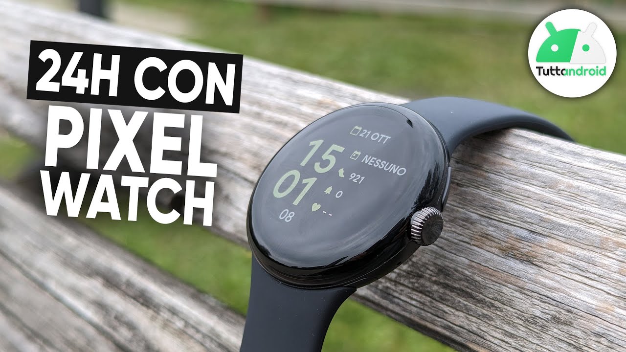 24H con GOOGLE PIXEL WATCH - YouTube