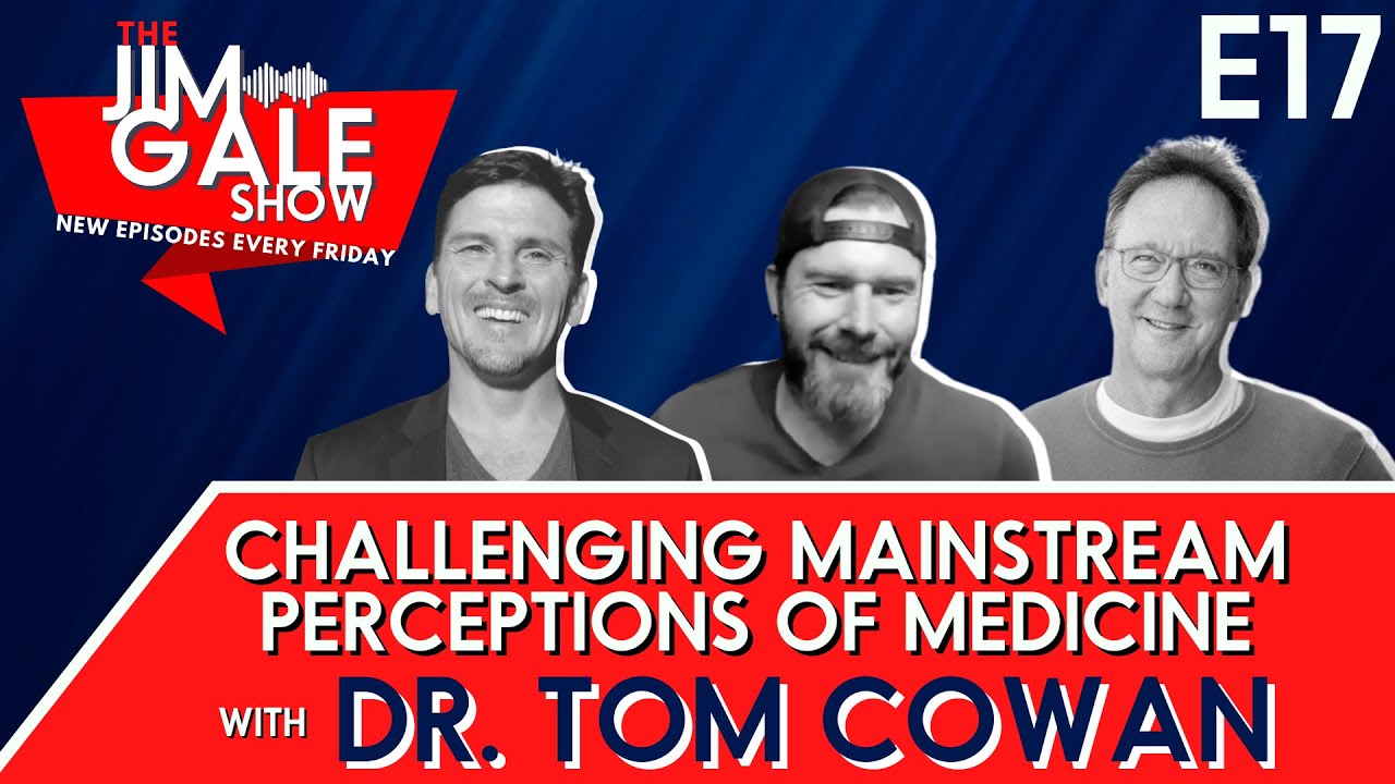 E17: Challenging Mainstream Perceptions of Medicine with Dr. Tom Cowan ...