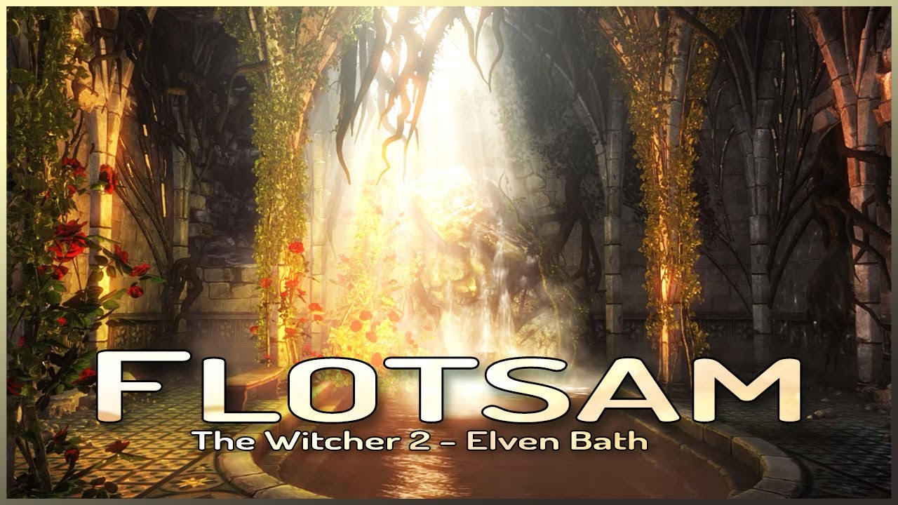 The Witcher 2 - Flotsam: Elven Bath | Exploration Theme (Extended ...