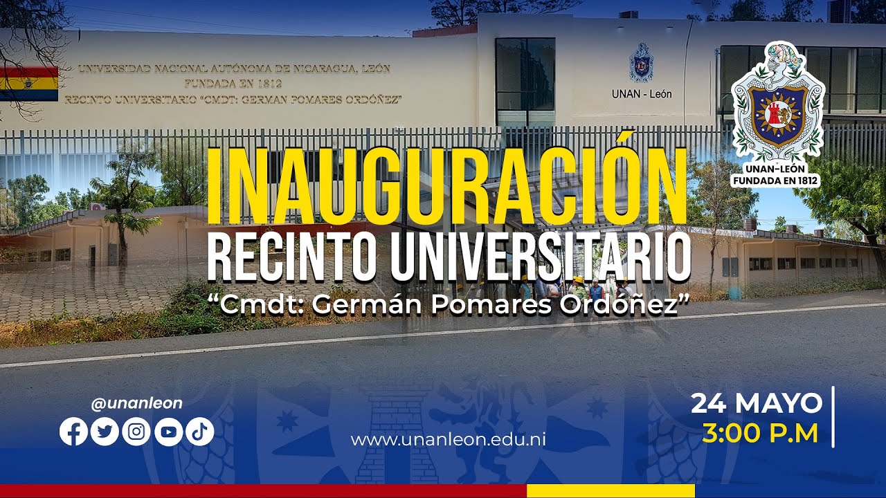 UNAN León | Inauguración del Recinto Universitario Cmdt: Germán Pomares ...