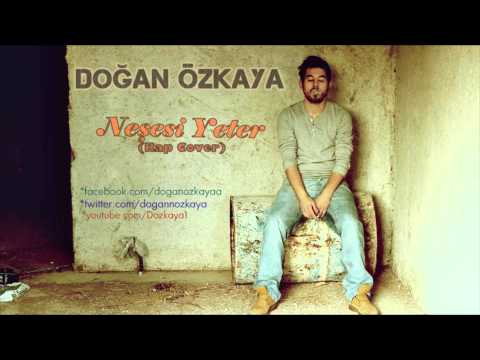Doğan Özkaya - Neşesi Yeter(Rap Cover)
