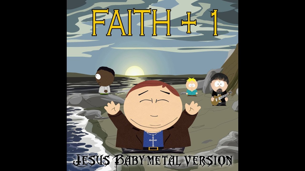 Faith +1 - Jesus Baby Metal Version (feat. Eric Cartman on Vocals ...