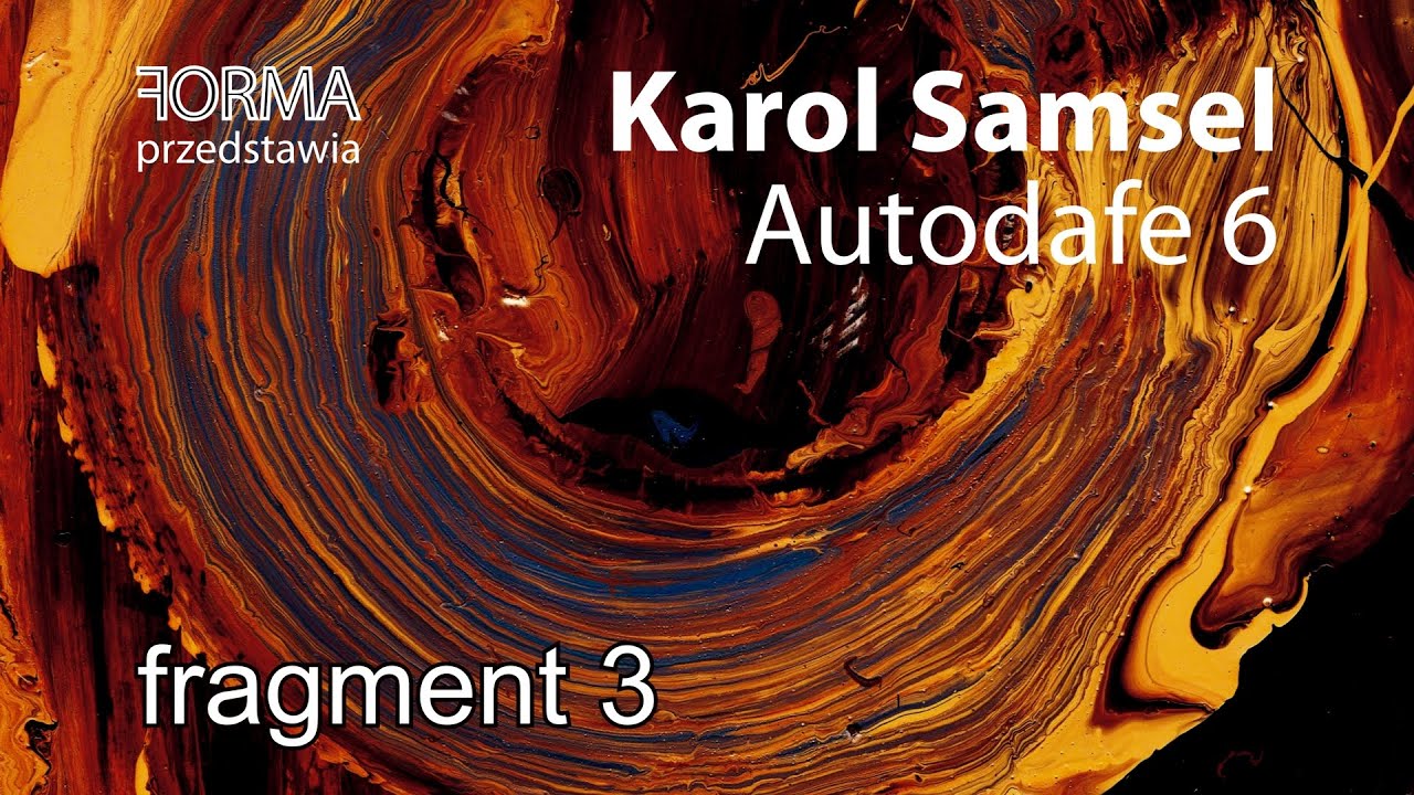 Karol Samsel, AUTODAFE 6 [fragment 3] - YouTube