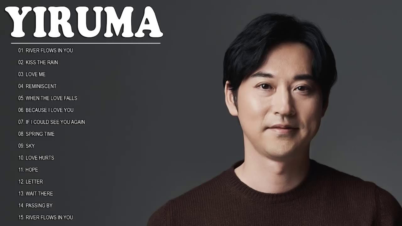 Yiruma Piano Collection 2025 - Best Hits to Relax and Unwind - YouTube